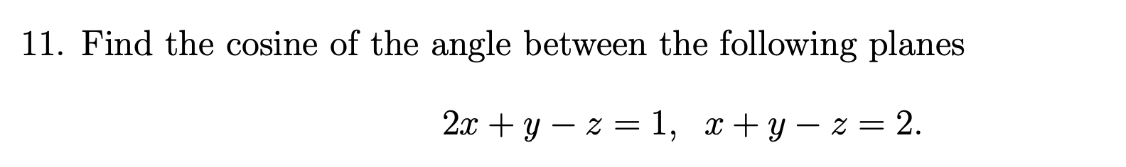 Solved 11. Find the cosine of the angle between the | Chegg.com