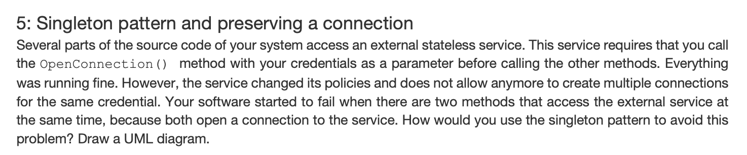 Solved 5: Singleton pattern and preserving a connection | Chegg.com
