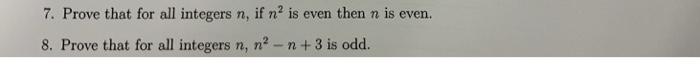 Solved 7. Prove that for all integers n, if n2 is even then | Chegg.com