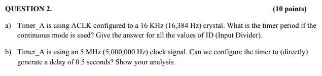 Solved QUESTION 2. (10 points) a) Timer_A is using ACLK | Chegg.com