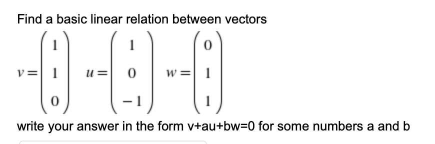 Solved Find a basic linear relation between vectors a 1 0 V= | Chegg.com