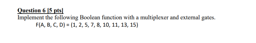Solved Question 6 (5 pts Implement the following Boolean | Chegg.com