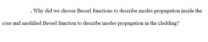 Solved Why did we choose Bessel functions to describe modes | Chegg.com