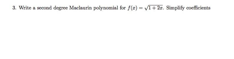 Solved 3. Write a second degree Maclaurin polynomial for | Chegg.com