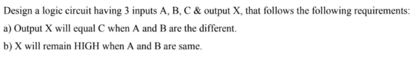 Solved Design a logic circuit having 3 inputs A, B, C & | Chegg.com