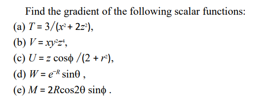 Solved Find The Gradient Of The Following Scalar Functions