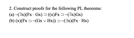 Solved 2. Construct proofs for the following PL theorems: | Chegg.com