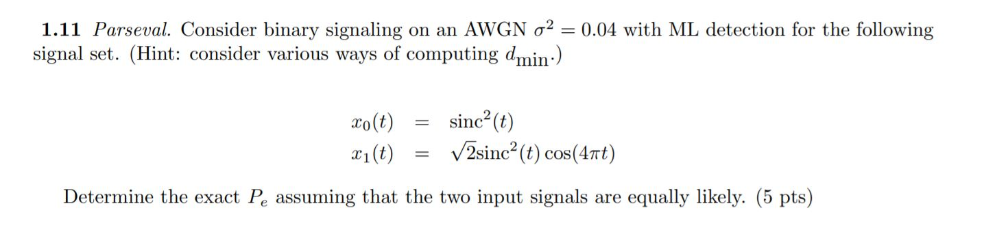 1.11 Parseval. Consider binary signaling on an AWGN | Chegg.com