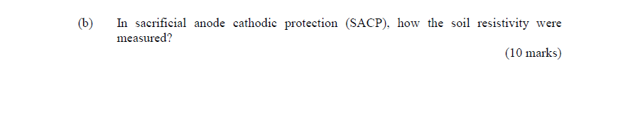 Solved (b) In sacrificial anode cathodic protection (SACP), | Chegg.com