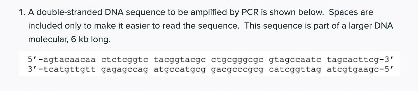 Solved 1. A double-stranded DNA sequence to be amplified by | Chegg.com