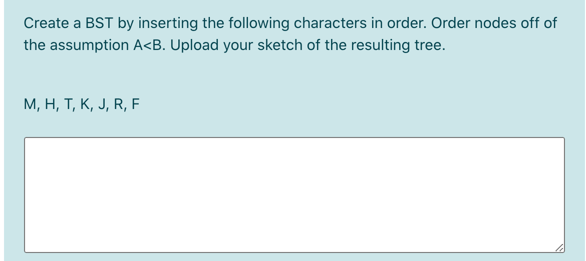 Solved Create a BST by inserting the following characters in | Chegg.com