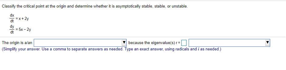 Solved Classify the critical point at the origin and | Chegg.com