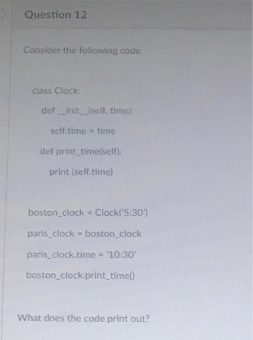 Solved Question 12 Consider the following code: class Clock: | Chegg.com