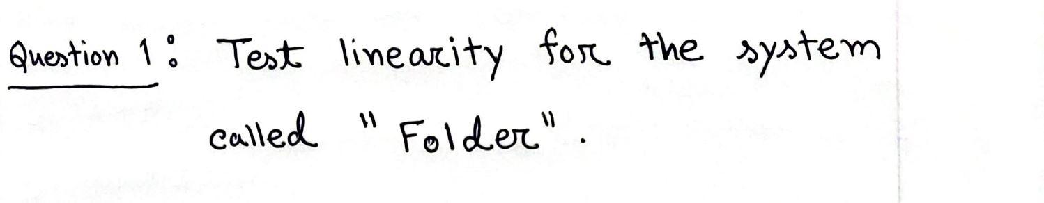 Solved Question 1: Test linearity for the system called | Chegg.com