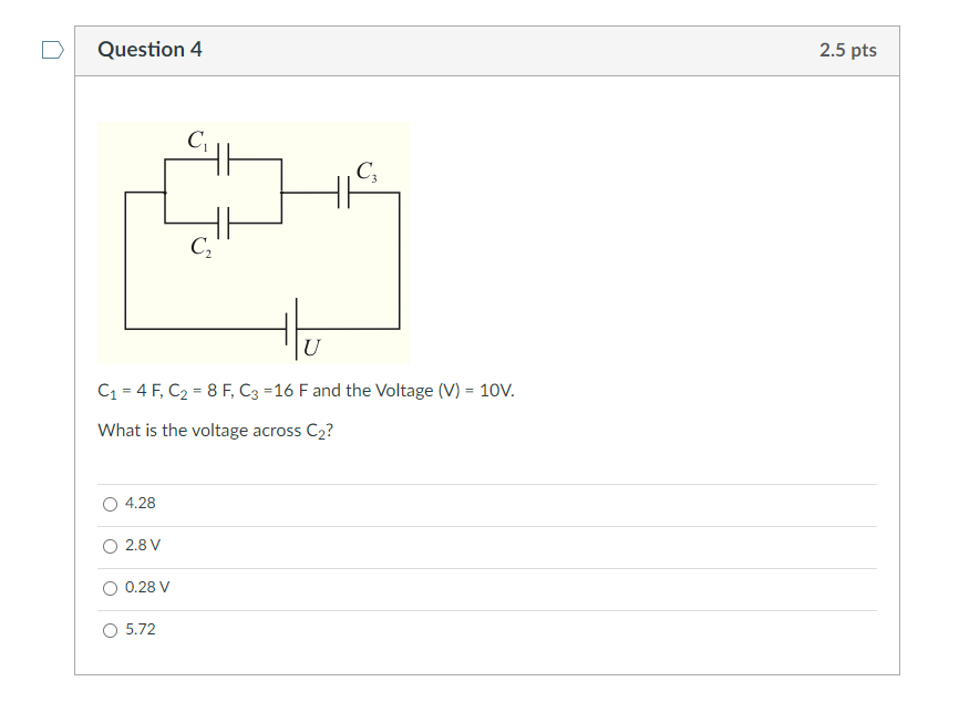 Solved Question 4 2.5 pts C C2 U C1 = 4 F, C2 = 8 F, C3 =16 | Chegg.com