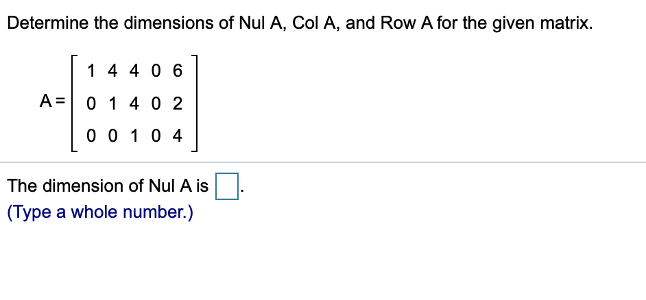 Solved Determine the dimensions of Nul A, Col A, and Row A | Chegg.com