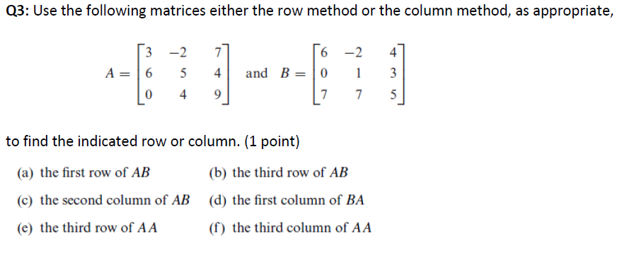 Solved Q3: Use the following matrices either the row method | Chegg.com