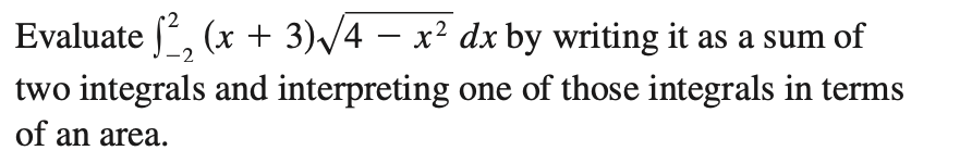 Solved Evaluate ∫−22(x+3)4−x2dx by writing it as a sum of | Chegg.com