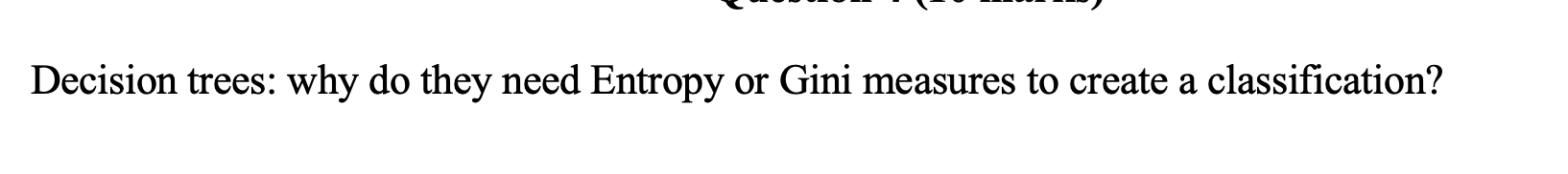 Solved Decision trees: why do they need Entropy or Gini | Chegg.com
