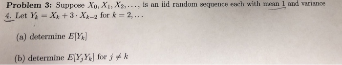 Solved Problem 3: Suppose Xo, Xi, X2,... , is an iid random | Chegg.com