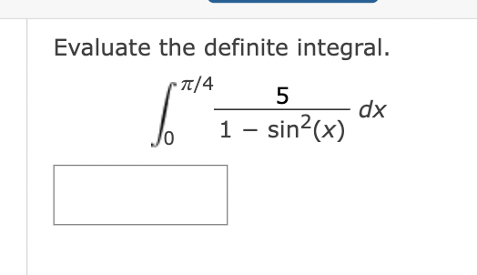 Solved Evaluate the definite integral.∫0π451-sin2(x)dx | Chegg.com