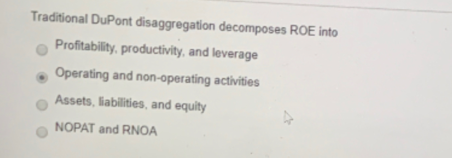 Solved Traditional DuPont disaggregation decomposes ROE into | Chegg.com