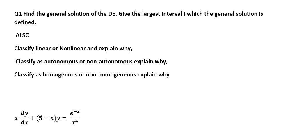 Solved Q1 Find the general solution of the DE. Give the | Chegg.com
