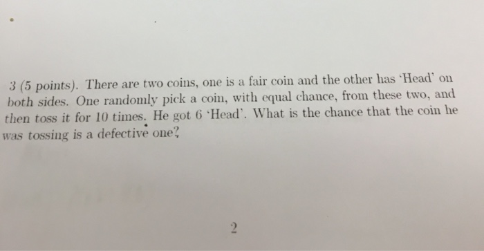 Solved 3 (5 points). There are two coins, one is a fair coin | Chegg.com