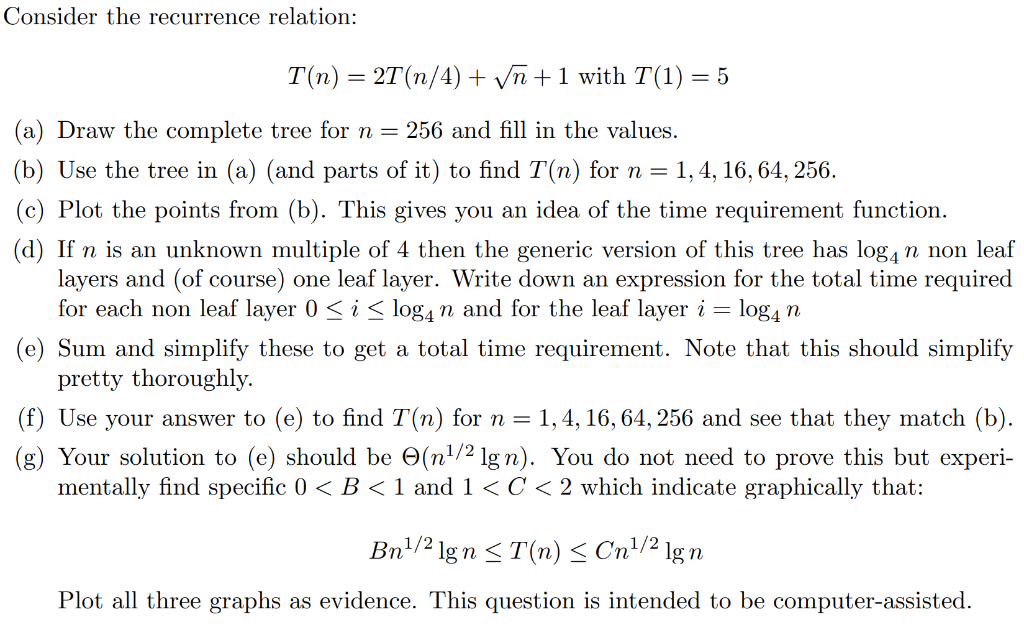Solved Consider the recurrence relation: T(n) = 2T(n/4) + Vn | Chegg.com