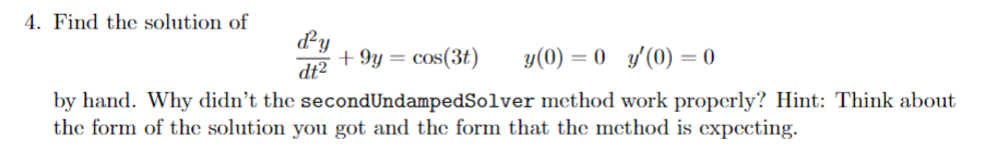 Solved Find the solution of d2y dt2+ 9y = cos(3t) y(0) = 0 | Chegg.com