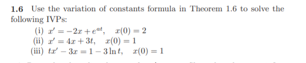 Solved 1.6 Use the variation of constants formula in Theorem | Chegg.com