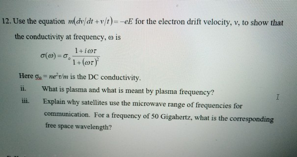 Solved 12. Use the equation midv/dt +v/t)=-eE for the | Chegg.com