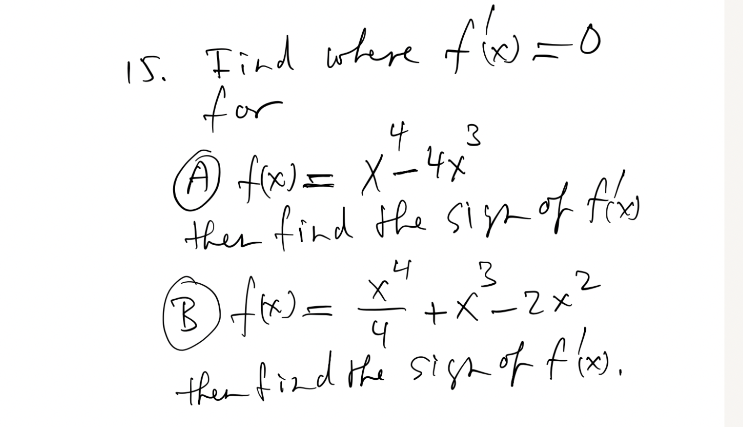 Solved 15. Find where f′(x)=0 (A) f(x)=x4−4x3 ther find the | Chegg.com