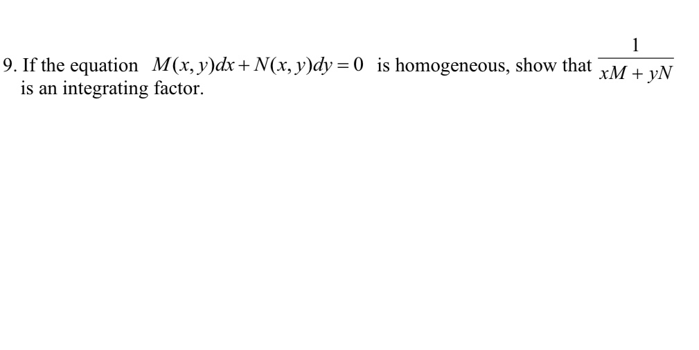 Solved 9. If the equation M(x,y)dx+N(x,y)dy=0 is | Chegg.com