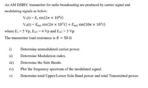 Solved An AM DSBFC transmitter for radio broadcasting are | Chegg.com