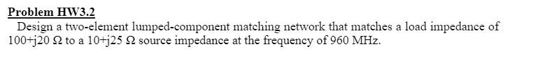 Solved Problem HW3.2 Design a two-element lumped-component | Chegg.com