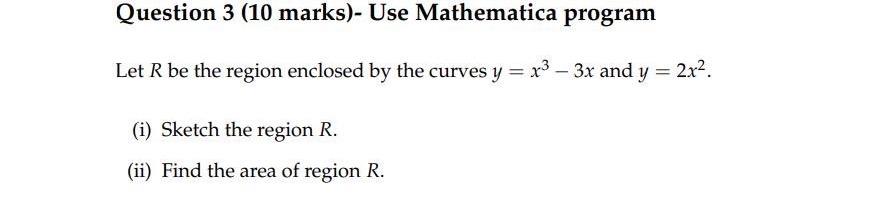 Question 3 (10 marks)- Use Mathematica program Let R | Chegg.com