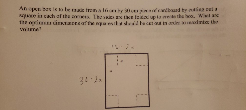 Solved An open box is to be made from a 16 cm by 30 cm piece | Chegg.com