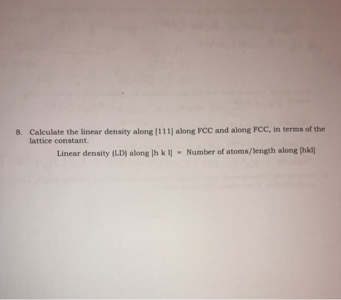Solved 8. Calculate the linear density along [111] along FCC | Chegg.com