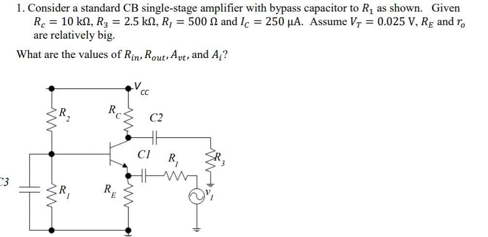 Solved 1. Consider a standard CB single-stage amplifier with | Chegg.com
