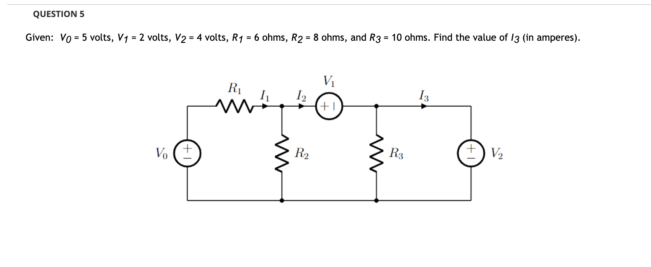 Solved Given: V0=5 volts, V1=2 volts, V2=4 volts, R1=6 ohms, | Chegg.com