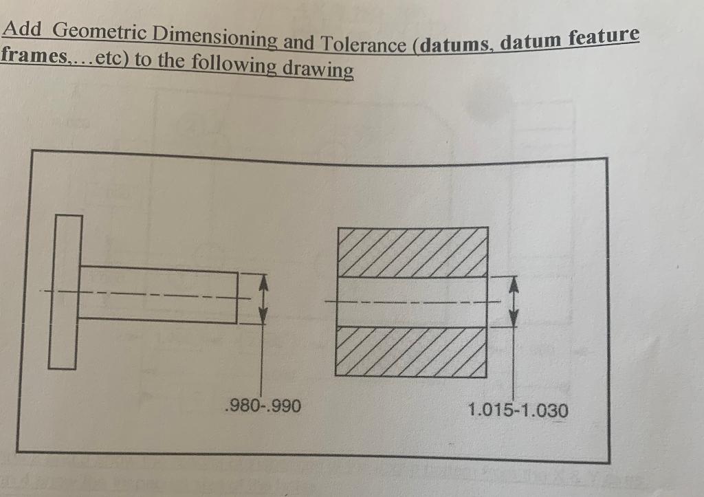 Solved Add Geometric Dimensioning and Tolerance (datums, | Chegg.com