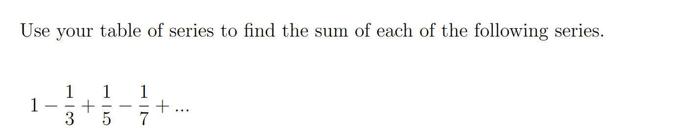 Solved Use your 1 1 3 + table of series to find the sum of | Chegg.com