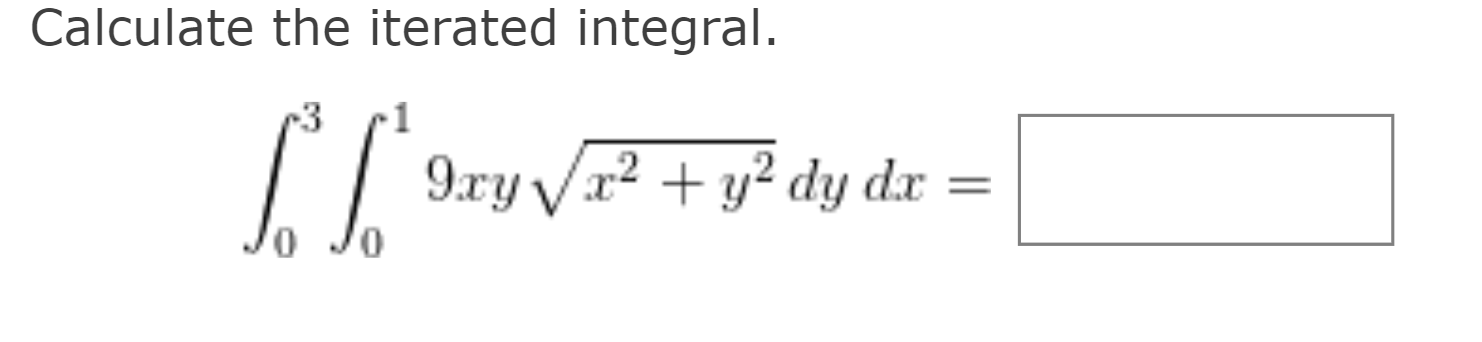 Solved Calculate the iterated integral. = 99 ) V x2 + y2 dy | Chegg.com