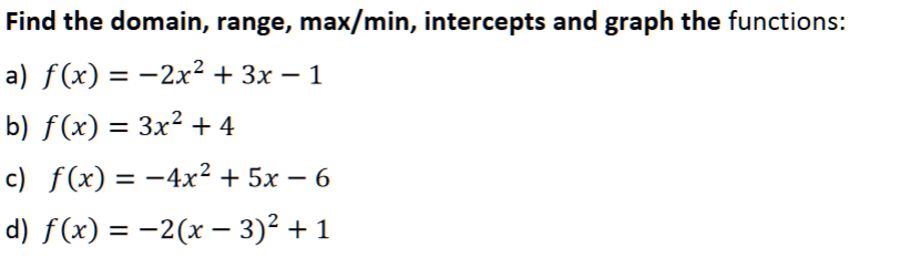 Solved Find the domain, range, max/min, intercepts and graph | Chegg.com
