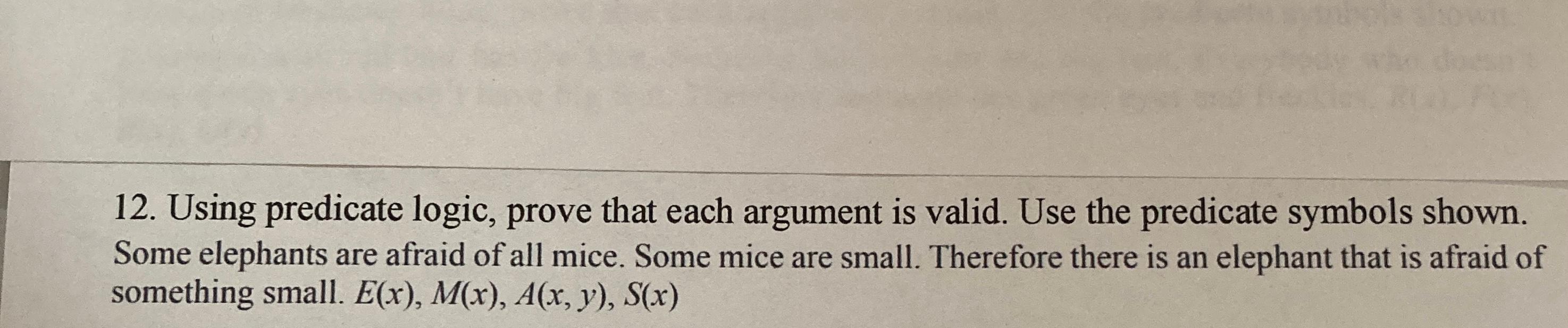 Solved 12. Using predicate logic, prove that each argument | Chegg.com Solved 12. Using predicate logic, prove that each argument | Chegg.com