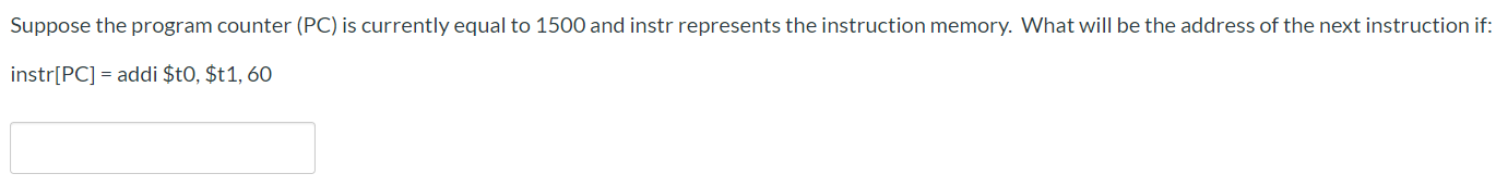 Solved Suppose the program counter (PC) is currently equal | Chegg.com