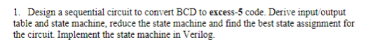 Solved 1. Design a sequential circuit to convert BCD to | Chegg.com
