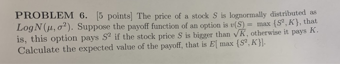 Solved PROBLEM 6. 15 points] The price of a stock S is | Chegg.com
