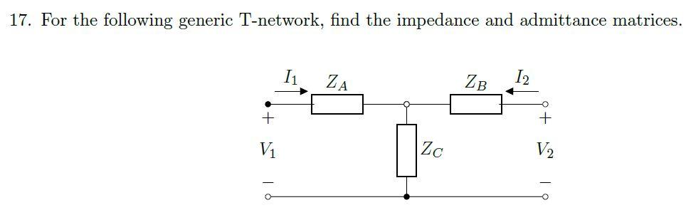Solved 17. For the following generic T-network, find the | Chegg.com